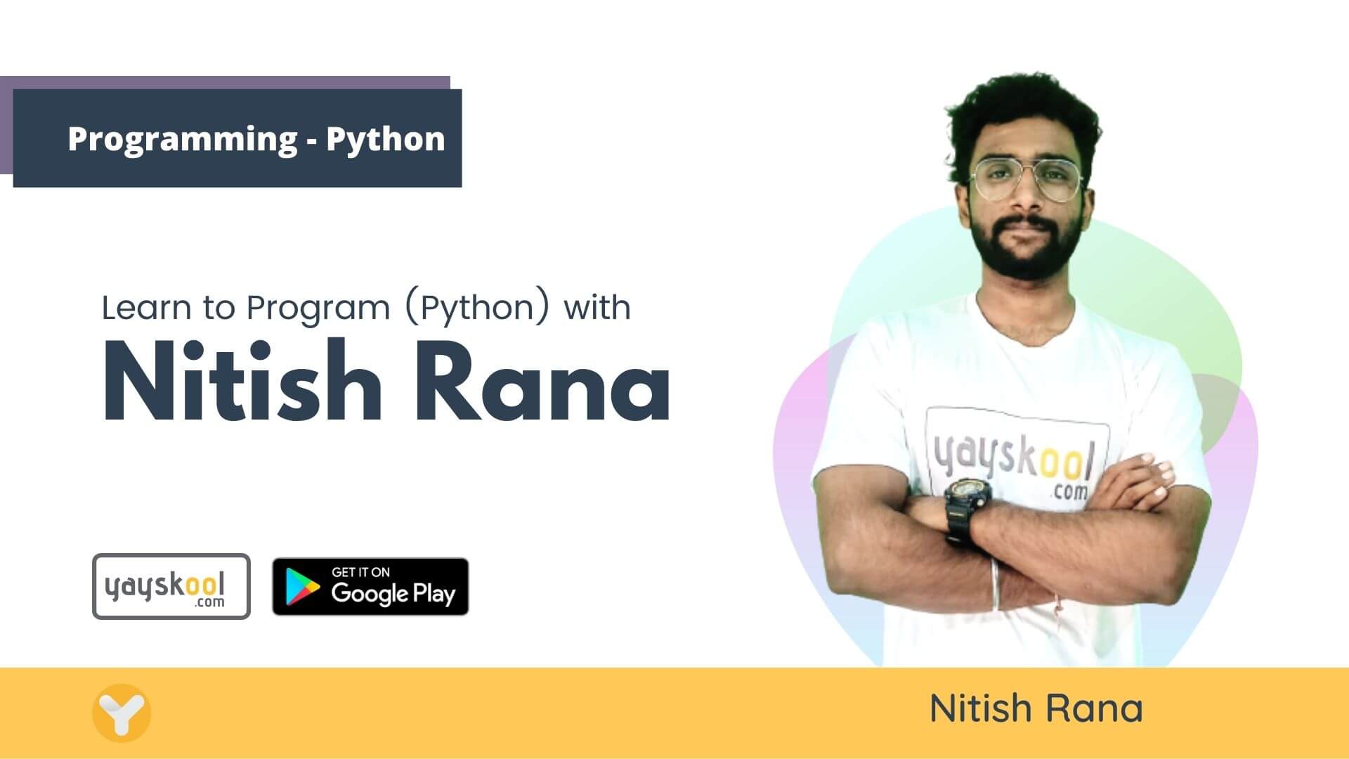Complete Python Course - Learn to Program with Nitish Rana
